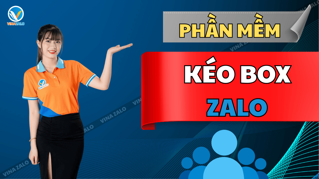Cách kéo Box Zalo hiệu quả | Phần mềm kéo Box Zalo